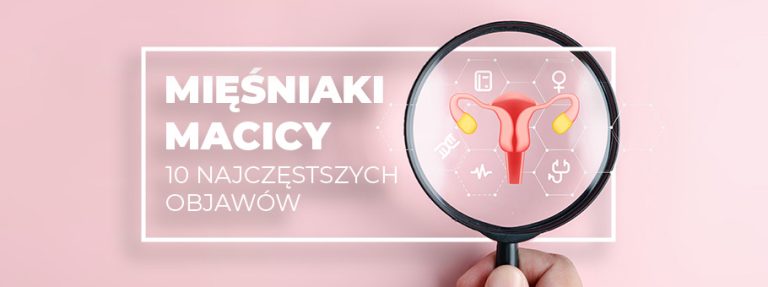 Mięśniaki macicy - 10 najczęstszych objawów - Blog o zdrowiu